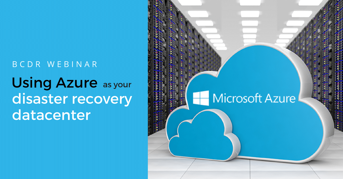 Webinar: Using Azure As Your Disaster Recovery Datacenter - Avaelgo