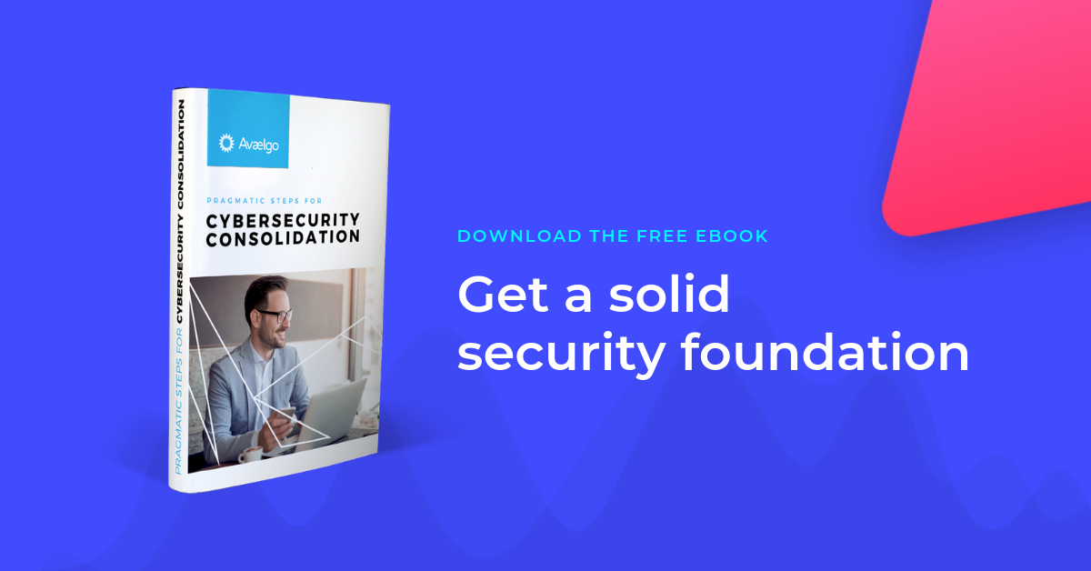 Pragmatic Steps for Cybersecurity Consolidation eBook | Avaelgo Pragmatic Steps for Cybersecurity Consolidation eBook | Avaelgo